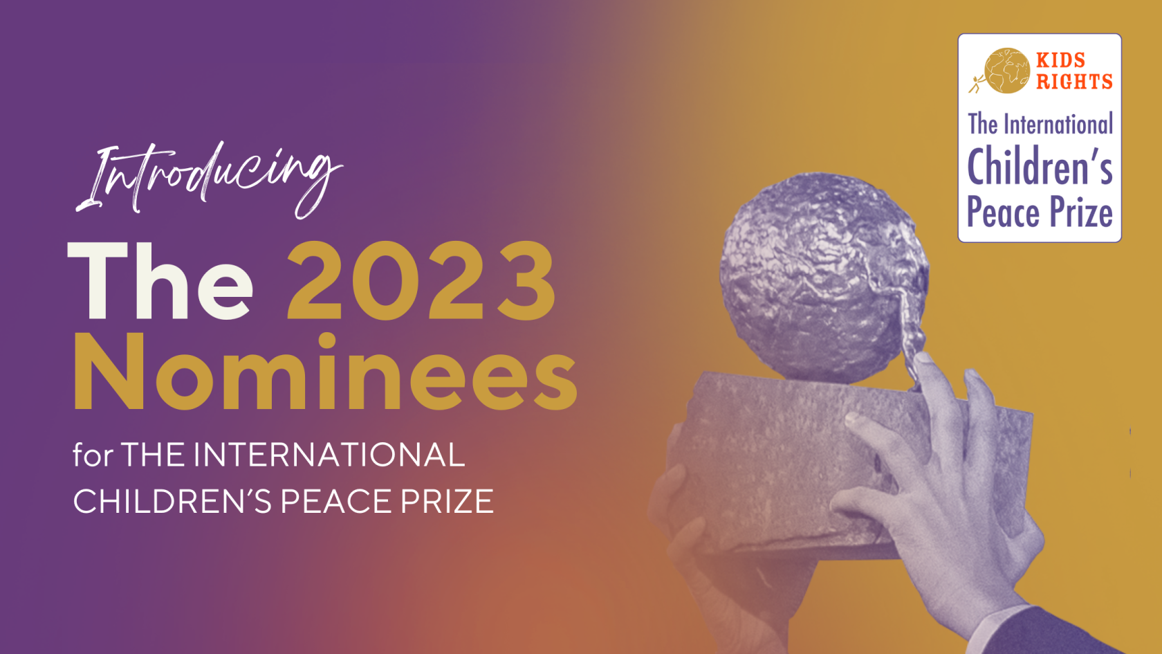 Introducing our 2023 Nominees for the International Children’s Peace Prize - KidsRights Foundation